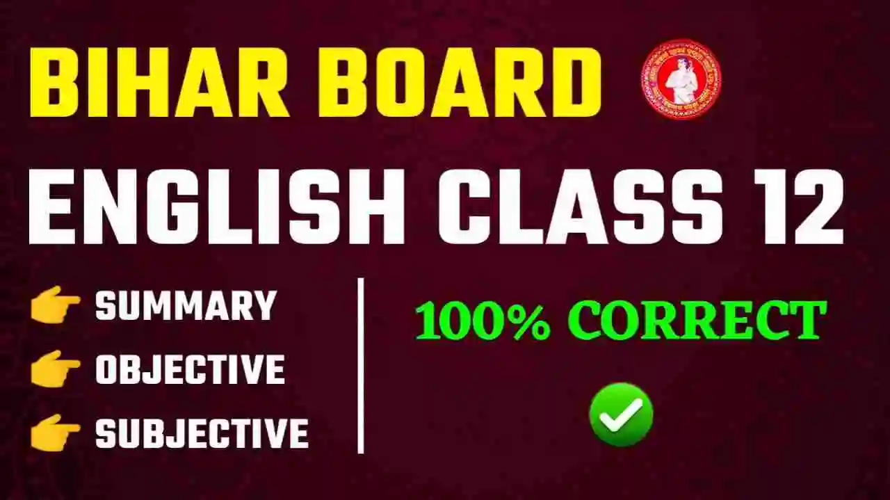 English Class 12 Bihar Board » Summary, Objective Subjective
